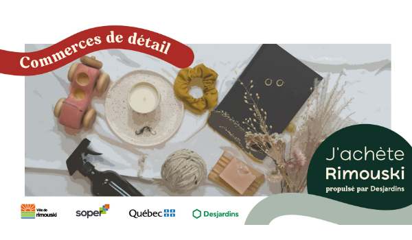 J'achète Rimouski, propulsé par Desjardins, 2e campagne | La Ruche
